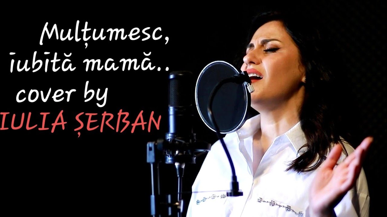 Iulia Șerban/Mulțumesc,iubită mamă..🎙cover/Mirabela Dauer - YouTube