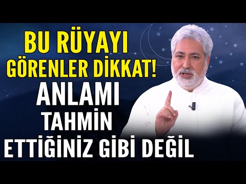 Bu Rüyayı Gören Kişiler Dikkat! Anlamı Tahmin Ettiğiniz Gibi Değil! Mehmet Emin Kırgil