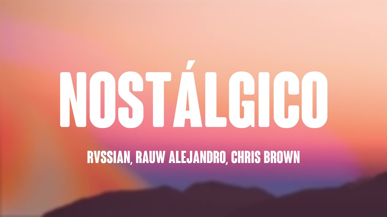 Nostálgico - Rvssian, Rauw Alejandro, Chris Brown [Lyrics Video] 🪲 ...