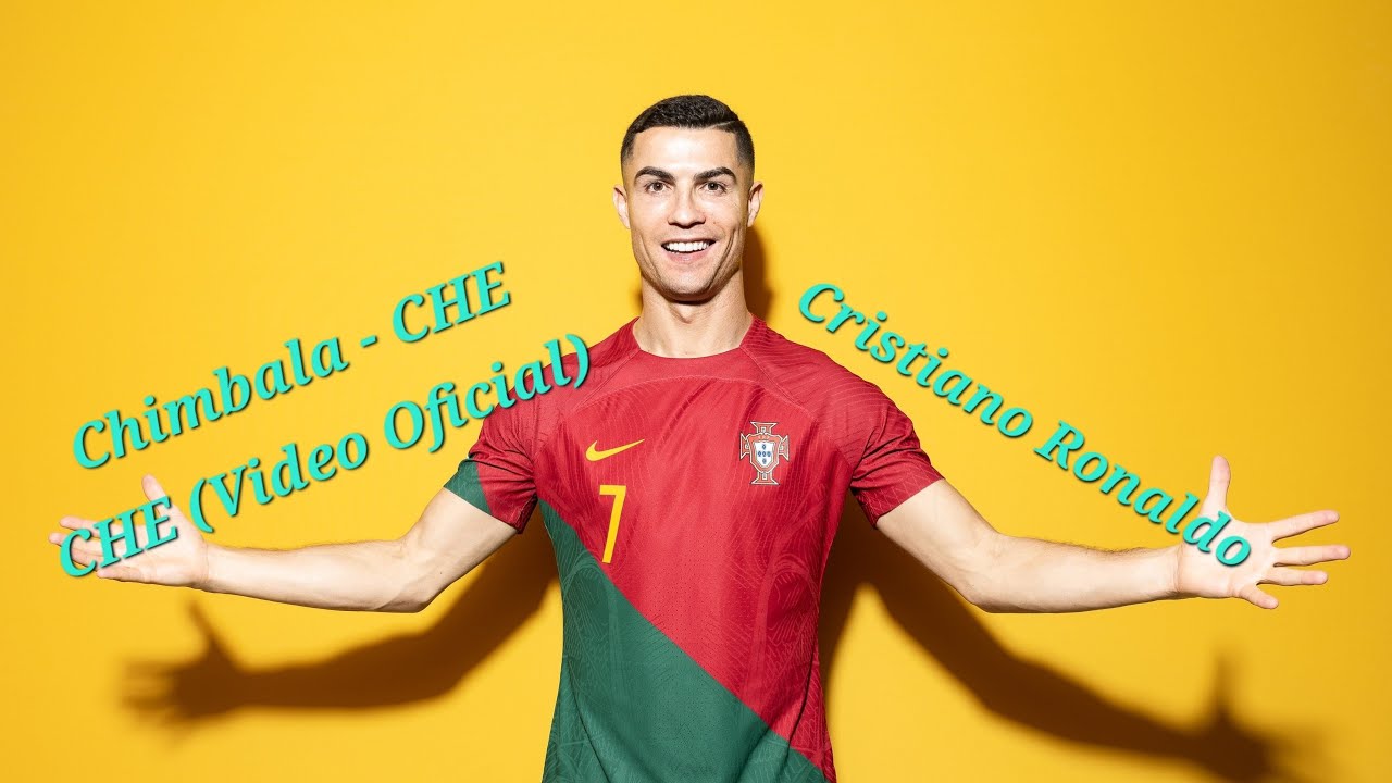 Chimbala - CHE CHE (Video Oficial) Cristiano Ronaldo - YouTube