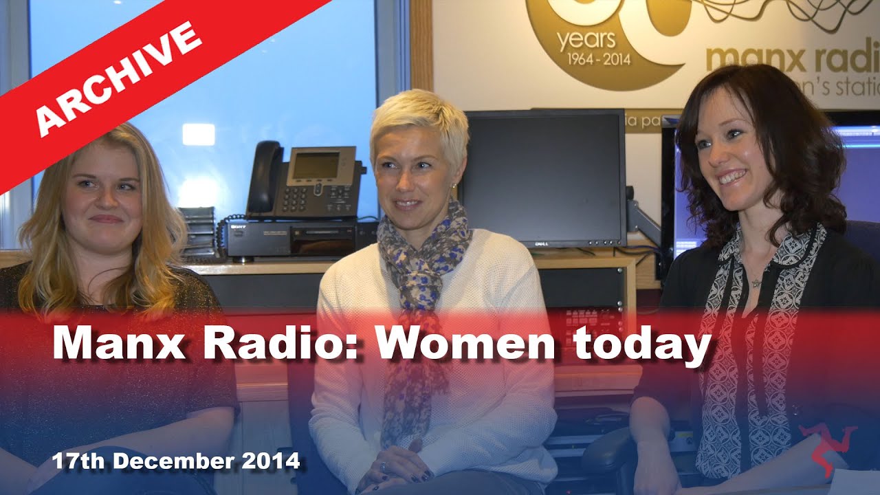 IoM TV archive: Manx Radio: Women today: 17.12.2014 - YouTube