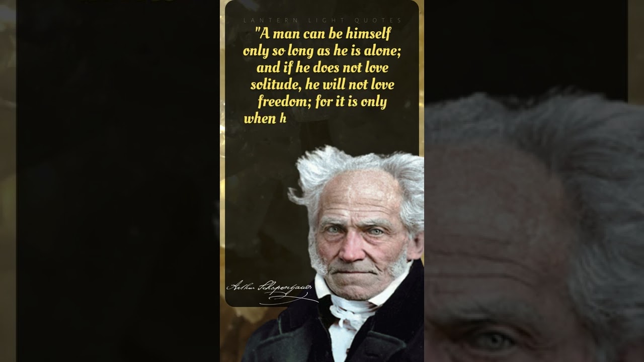 Famous Arthur Schopenhauer's Quotes, Great Men Prefer Solitude? - YouTube