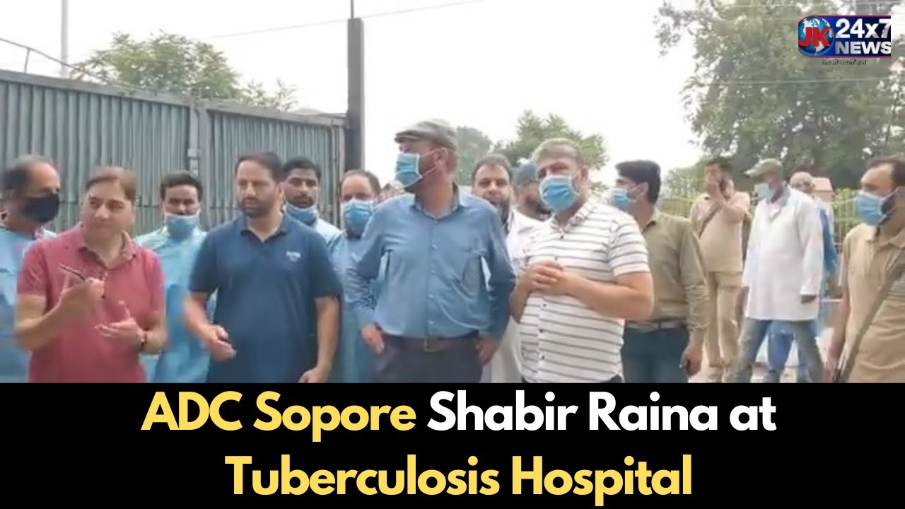 Additional Deputy Commissioner Sopore Shabir Raina Visits Tuberculosis ...