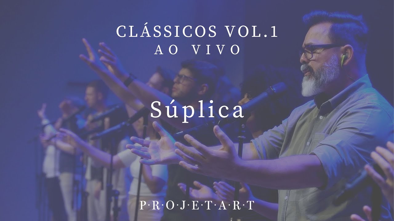 Súplica | Clássicos Vol.1 | Ao Vivo | Projetart - YouTube