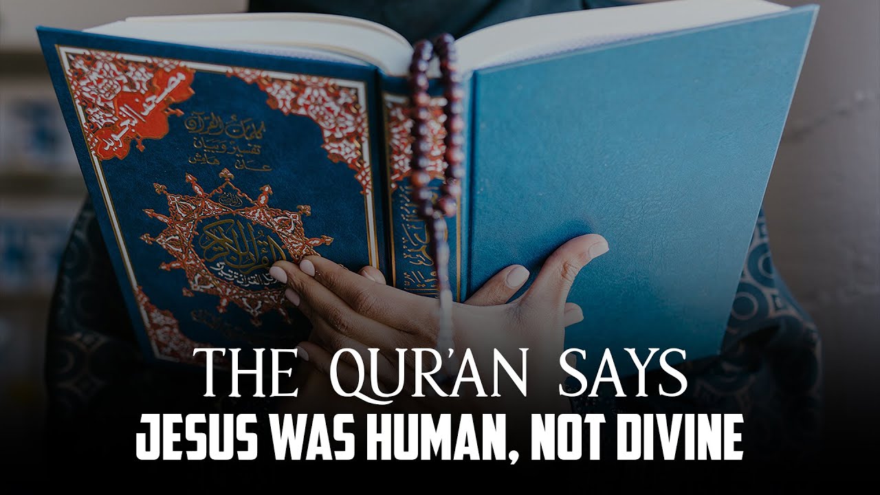 The Qur'an says Jesus was Human, not Divine - YouTube