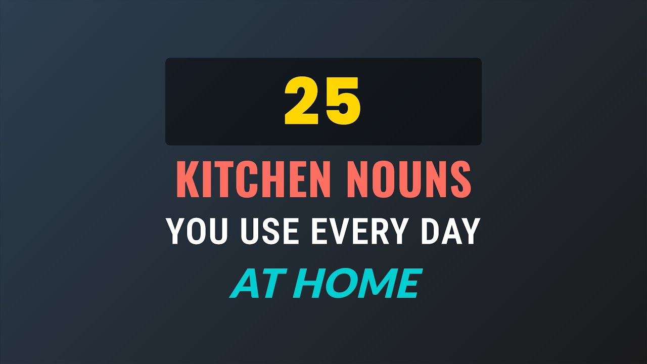 25 Kitchen Nouns You Use Every Day at Home - YouTube