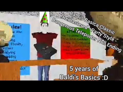 5 YEARS OF BALDI'S BASICS :DD, Baldi's Basics Classic Remastered - Party Style - NULL Ending