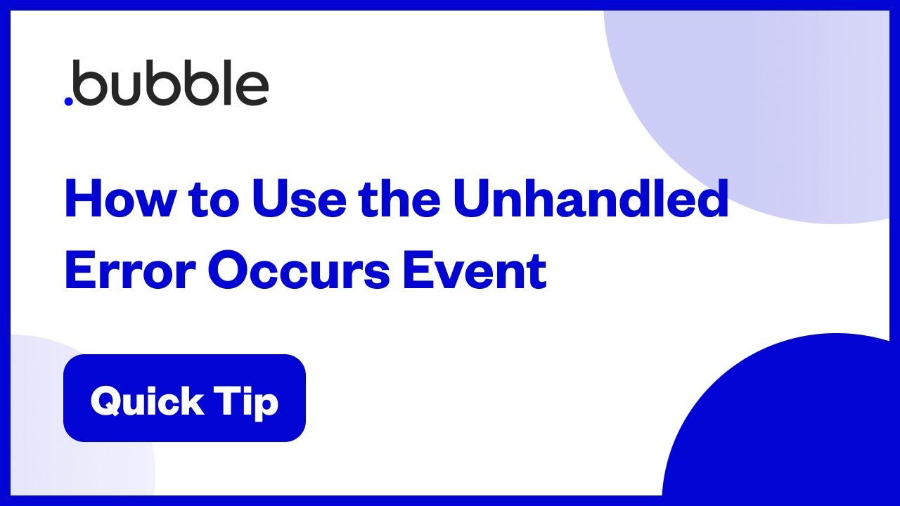 How to Use the Unhandled Error Occurs Event | Bubble Quick Tip - YouTube