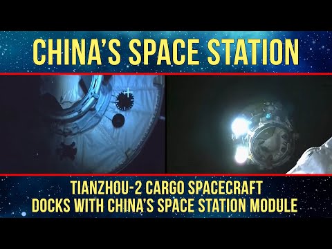 China's Tianzhou-2 Cargo Spacecraft Docks With Space Station Module- Tianhe