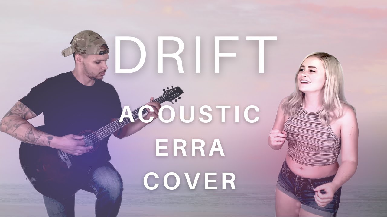 ERRA- Drift (Acoustic Cover) ft. Kaylene Barber - YouTube