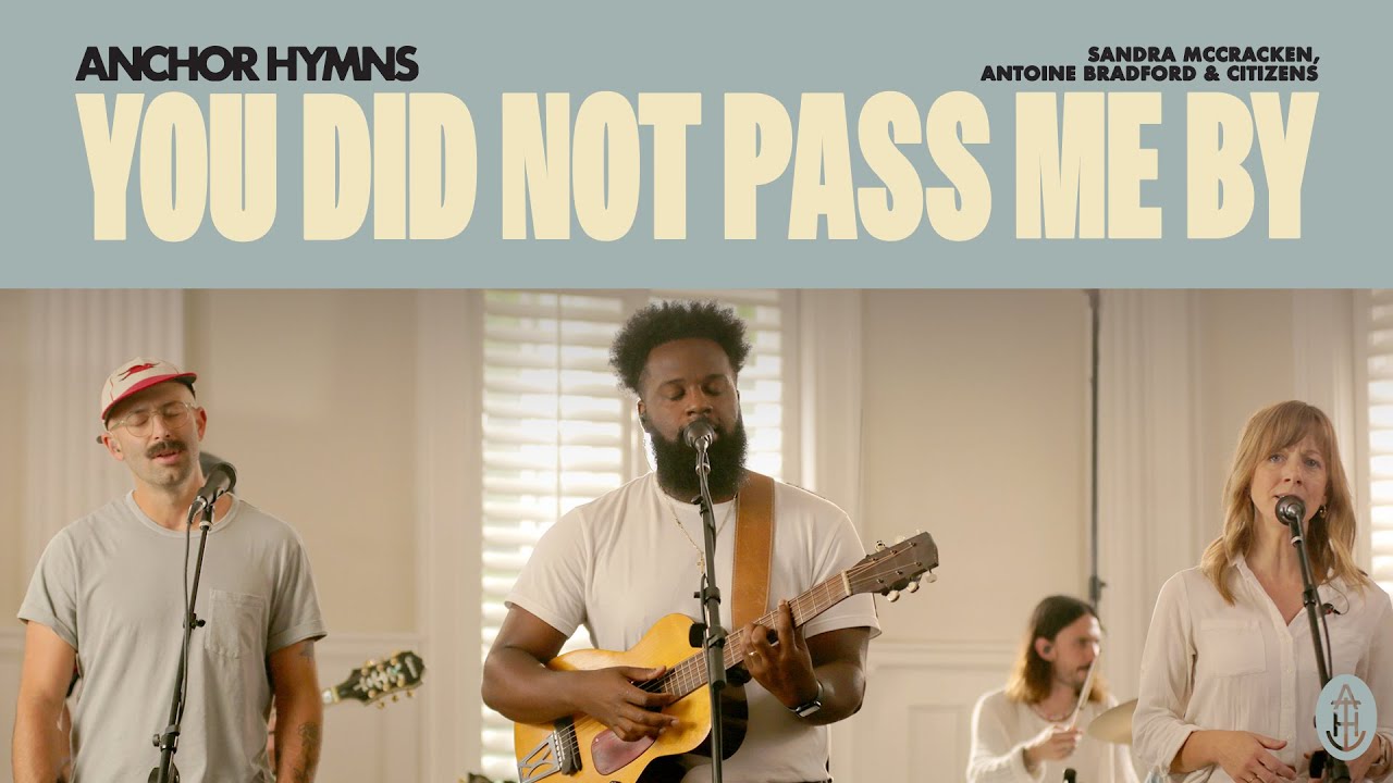 You Did Not Pass Me By Anchor Hymns Live YouTube you-did-not-pass-me-by-anchor-hymns-live-youtube
