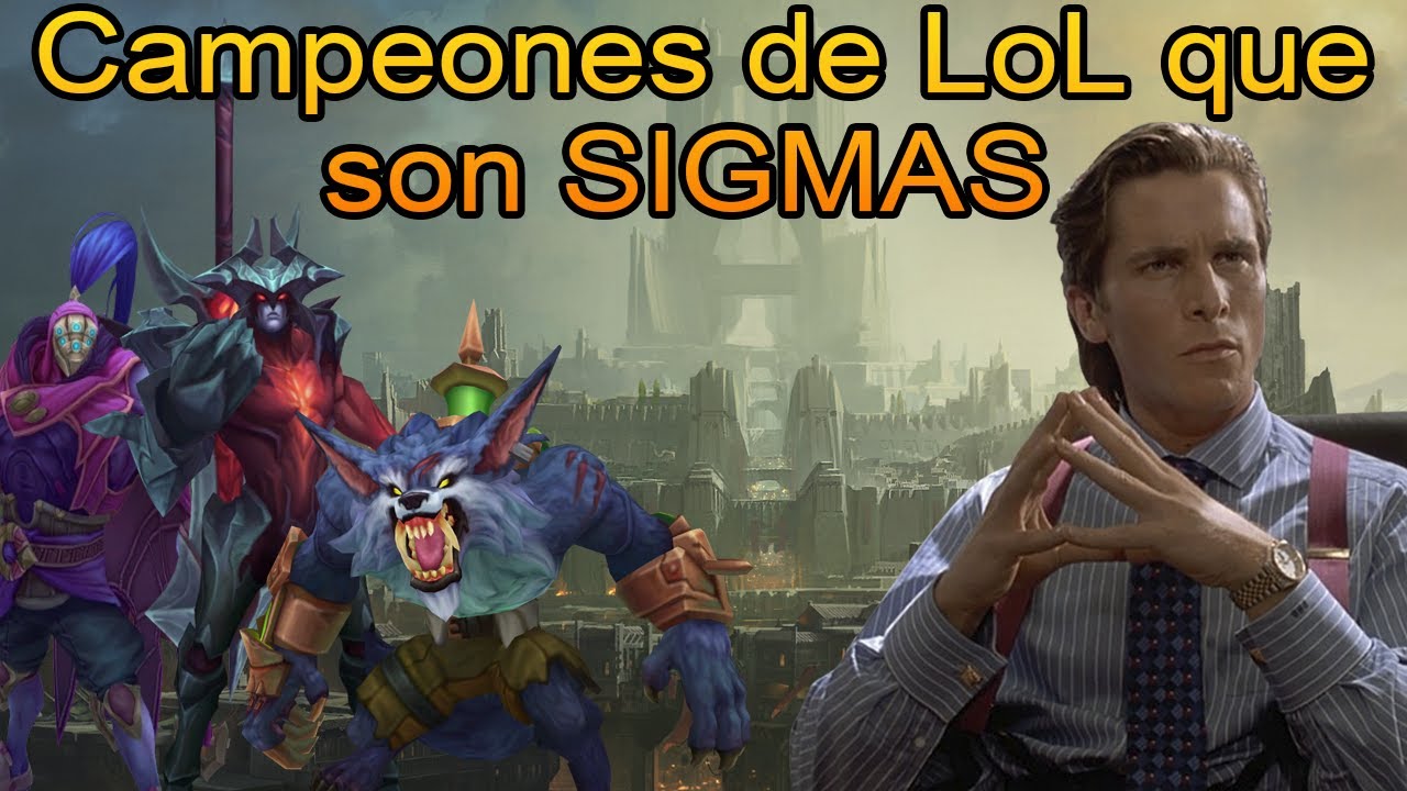 Los Campeones más SIGMAS de LoL (League of Legends) - YouTube