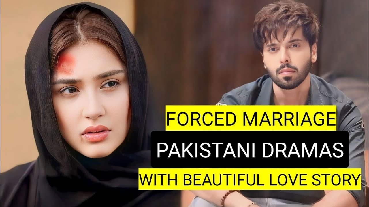 Top 8 Forced Marriage Pakistani Dramas With Beautiful Love Story - YouTube
