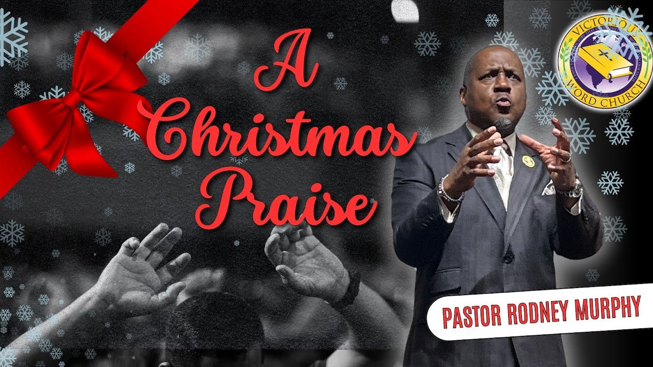 A Christmas Praise | Pastor Rodney Murphy | Victorious Word Church ...