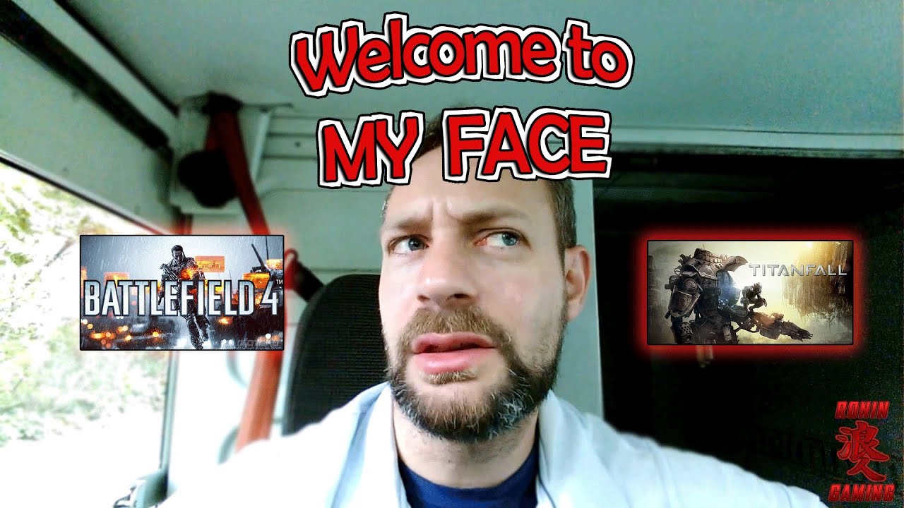 Welcome to My Face - Battlefield 4/Titanfall - YouTube