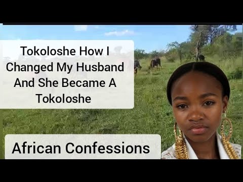 Tokoloshe How I Changed My Husband And She Became A Tokoloshe - YouTube