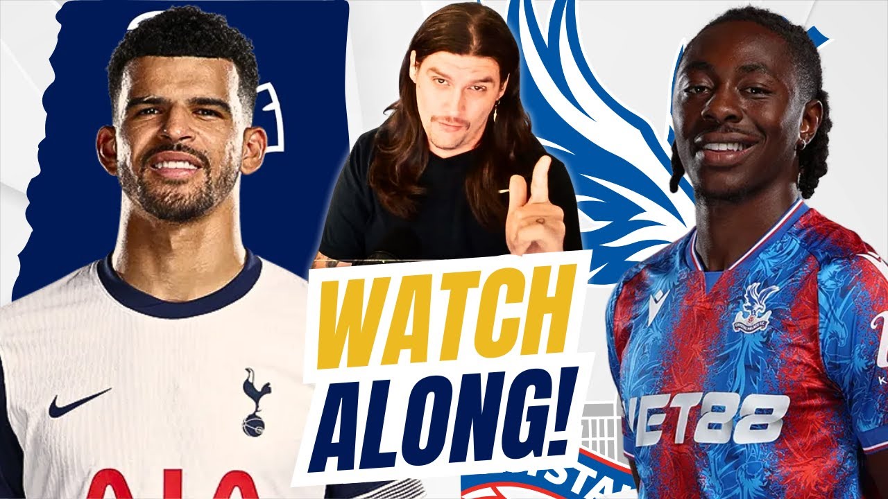 LIVE TOTTENHAM HOTSPUR V CRYSTAL PALACE WATCHALONG | PREMIERE LEAGUE ...