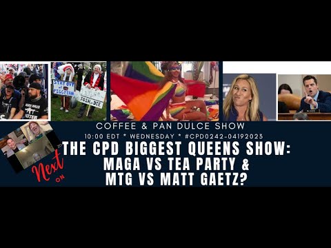 “The CPD Biggest Queens Show: MAGA vs Tea Party & MTG vs Matt Gaetz ...