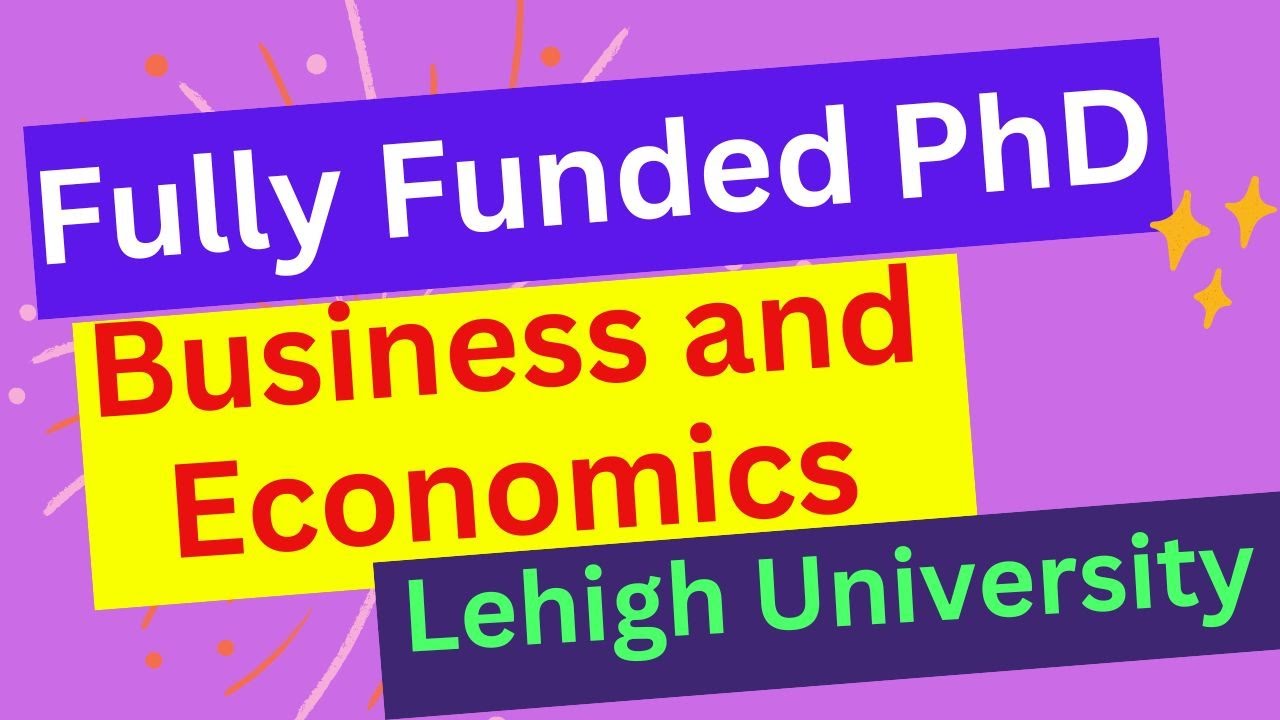 Fully Funded PhD in Business and Economics at Lehigh University - YouTube
