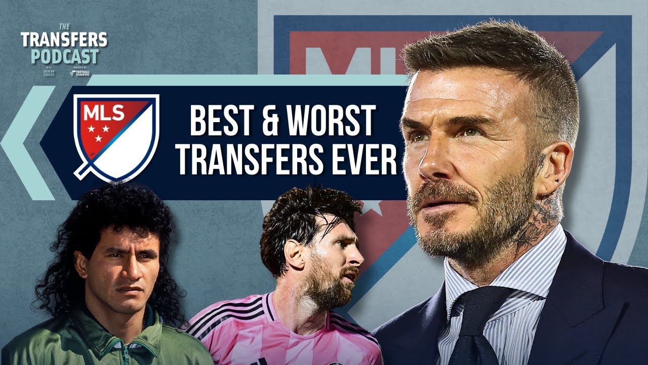 Transfers Podcast Extra | Best & Worst MLS Transfers Ever - YouTube