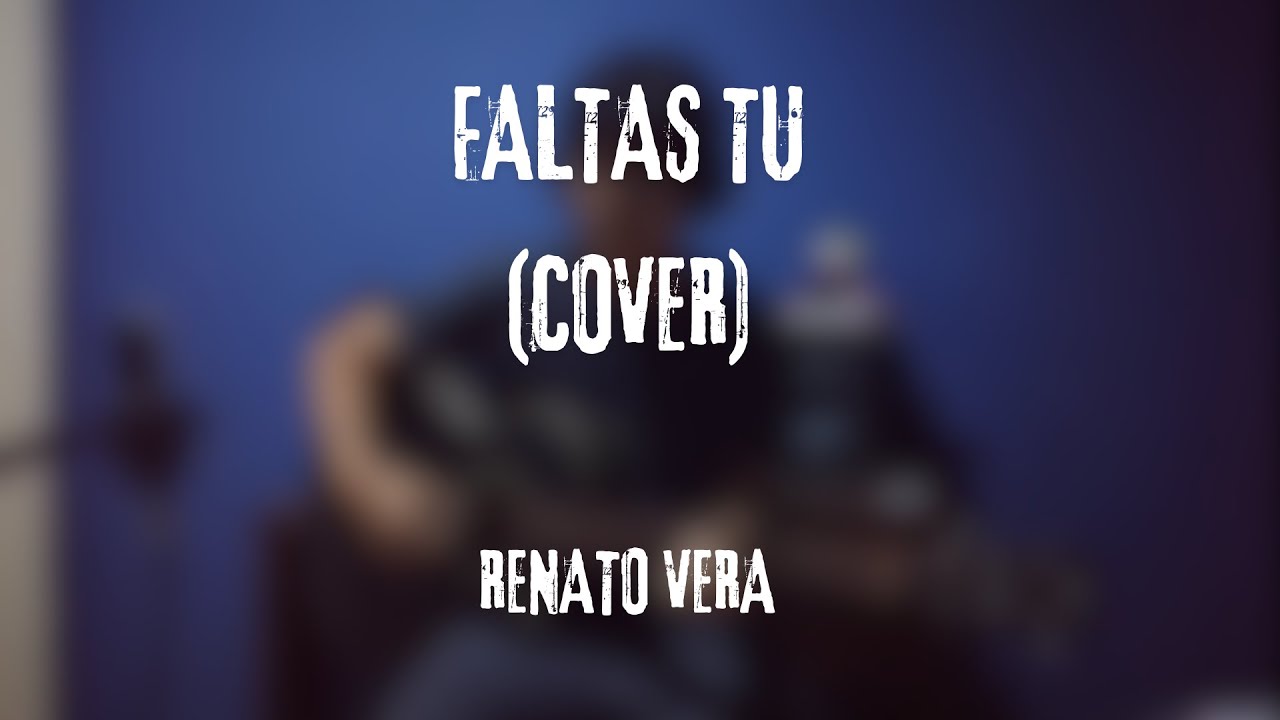 Faltas Tu - Morat (Cover Renato Vera) - YouTube
