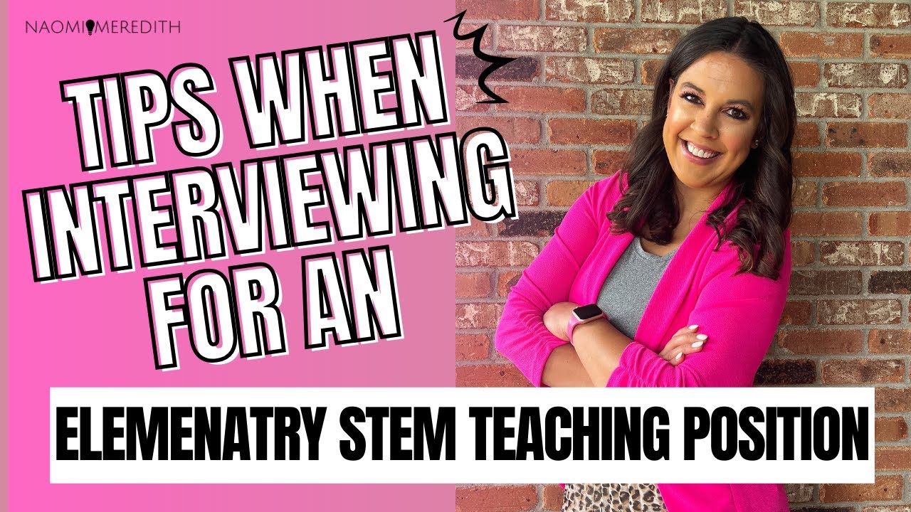 Tips when Interviewing for an Elementary STEM Position, Elementary STEM ...