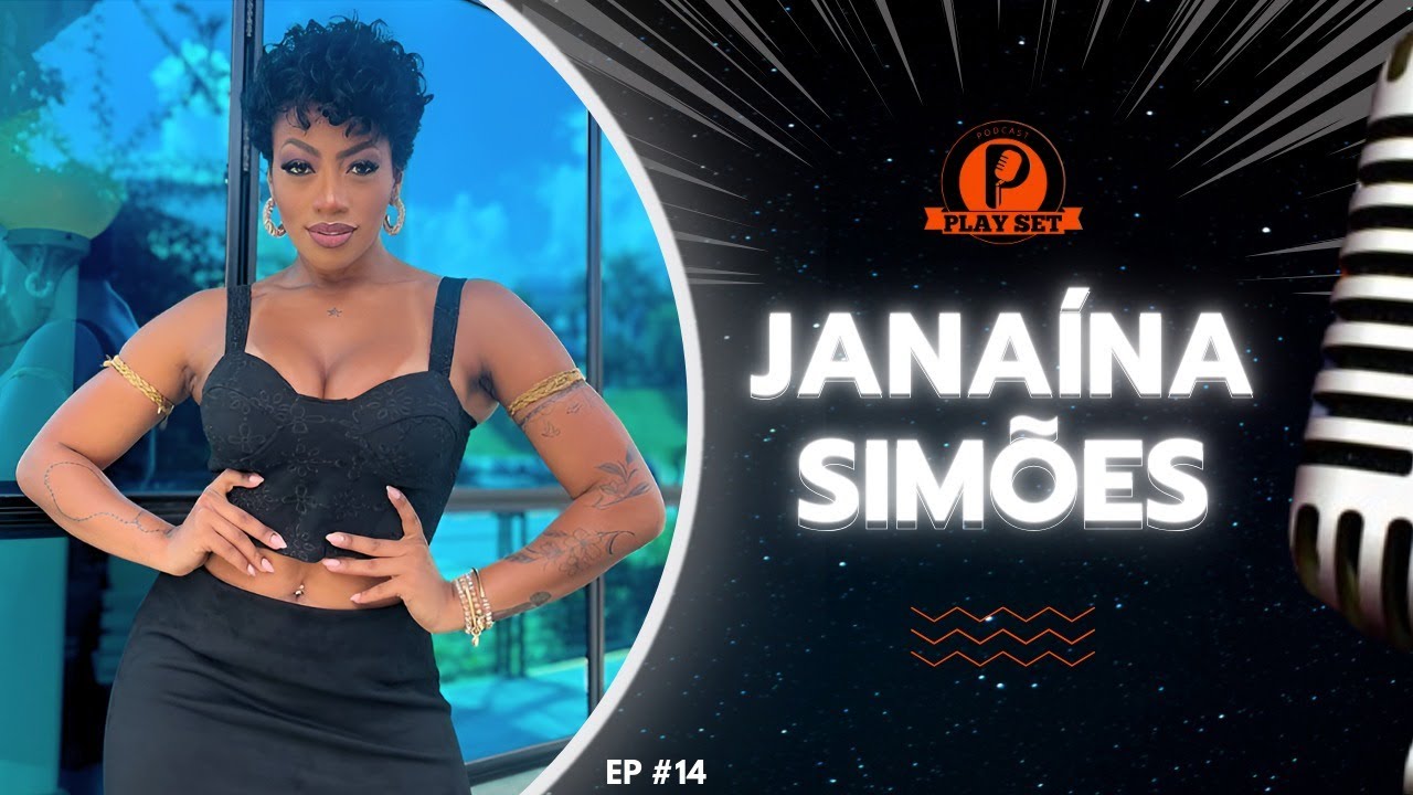 JANAÍNA SIMÕES - PLAY SET PODCAST #14 - YouTube