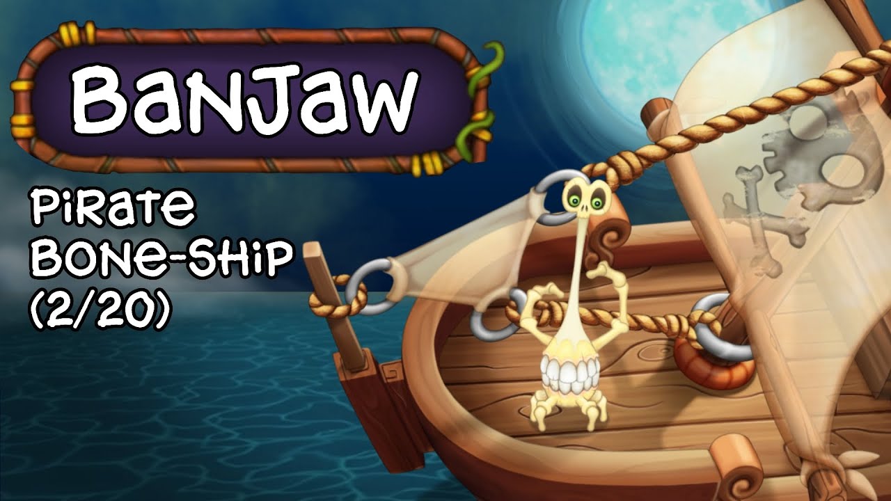 My Singing Monsters - Banjaw (Pirate Bone-Ship) (2/20) - YouTube