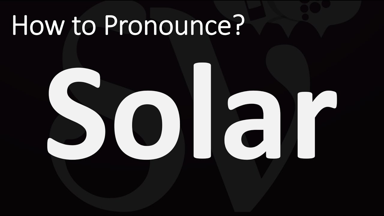 How to Pronounce Solar? (CORRECTLY) - YouTube