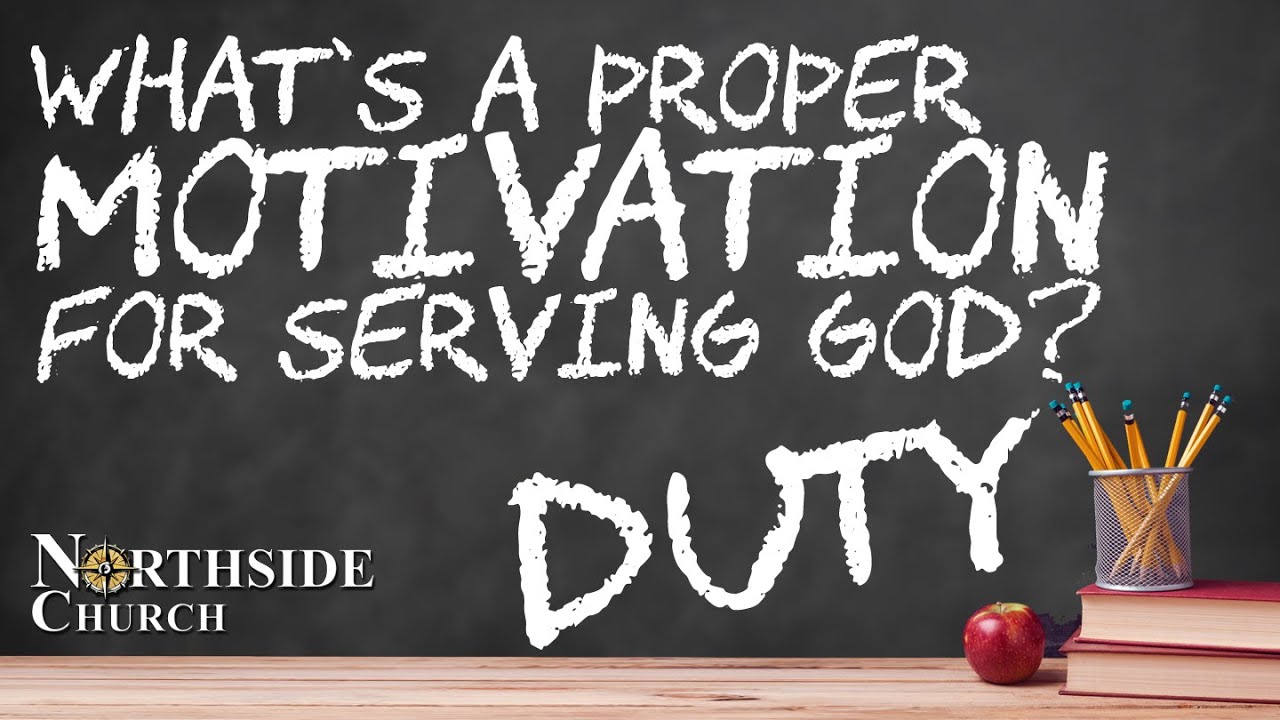 What's Proper Motivation for Serving God - Duty - YouTube