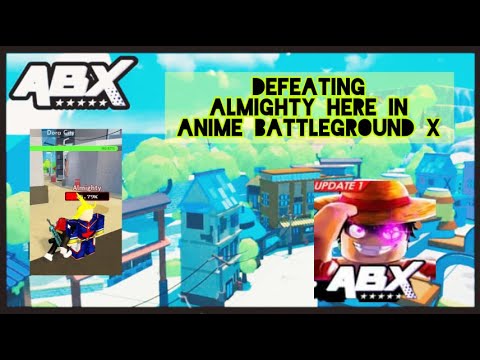 DEFEATING ALMIGHTY HERE IN ANIME BATTLE GROUNDS X! | ABX | Roblox ...