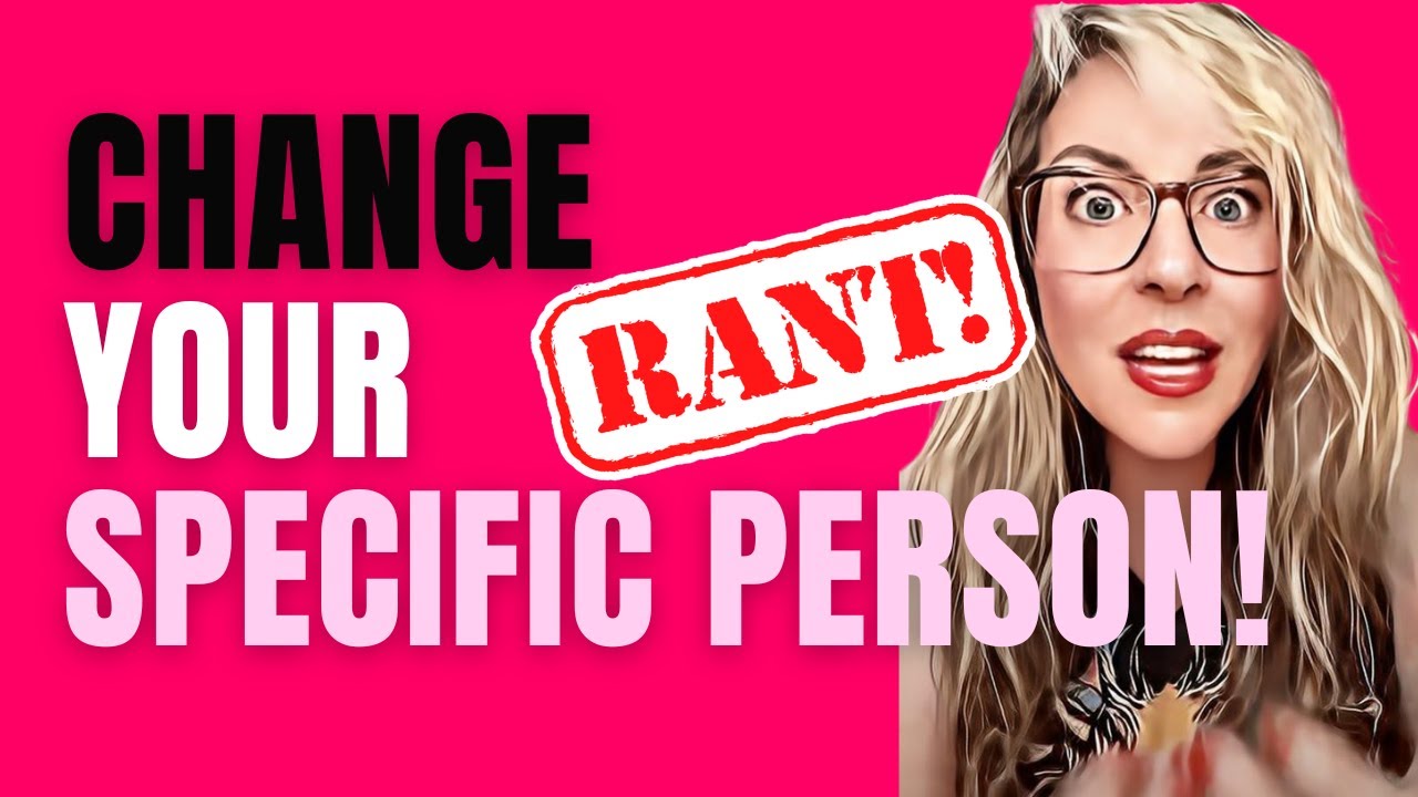 How To CHANGE Your Specific Person When They’re NOT The Way You Want! Thought Reflection - YouTube
