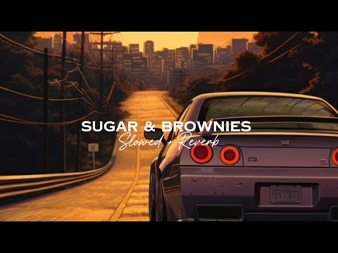 Sugar & Brownies (Slowed+Reverb) - Dharia