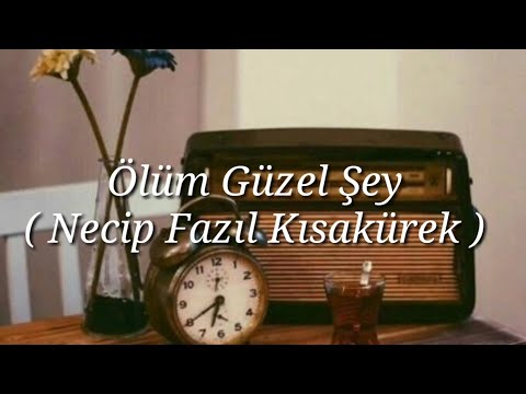 Ölüm Güzel Şey - Necip Fazıl Kısakürek