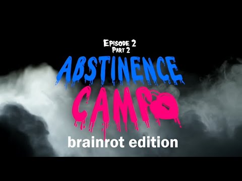 abstinence camp but it's just my brainrot (feat. lautski) - YouTube