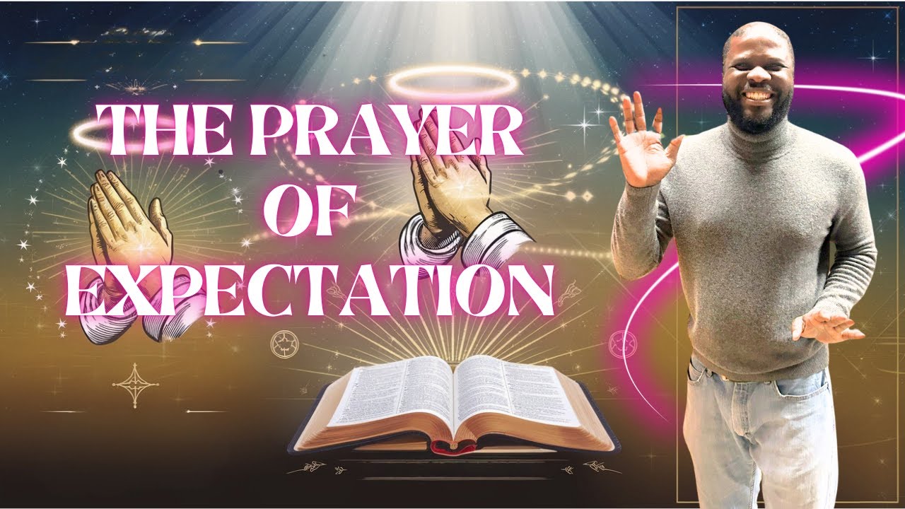 The Prayer of Expectation: A Guide to Manifesting Miracles - YouTube