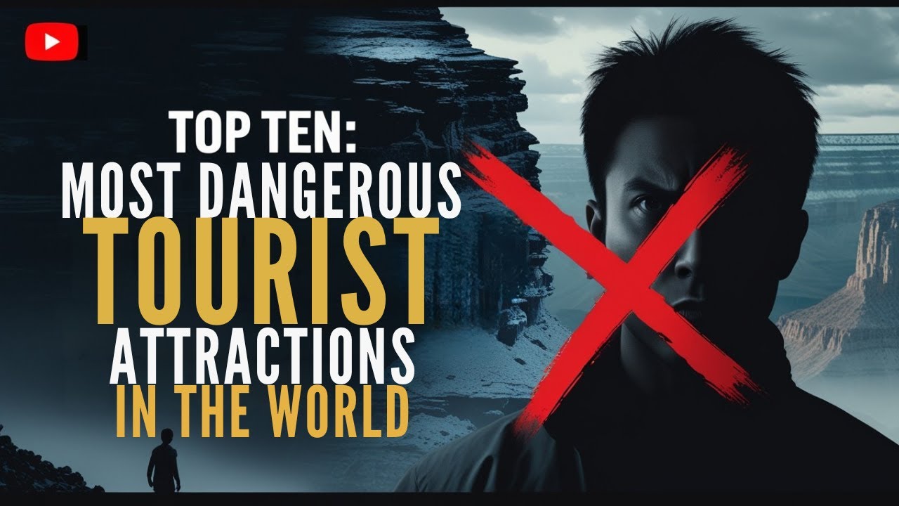Top Ten: Most Dangerous Tourist Attractions in the World - YouTube