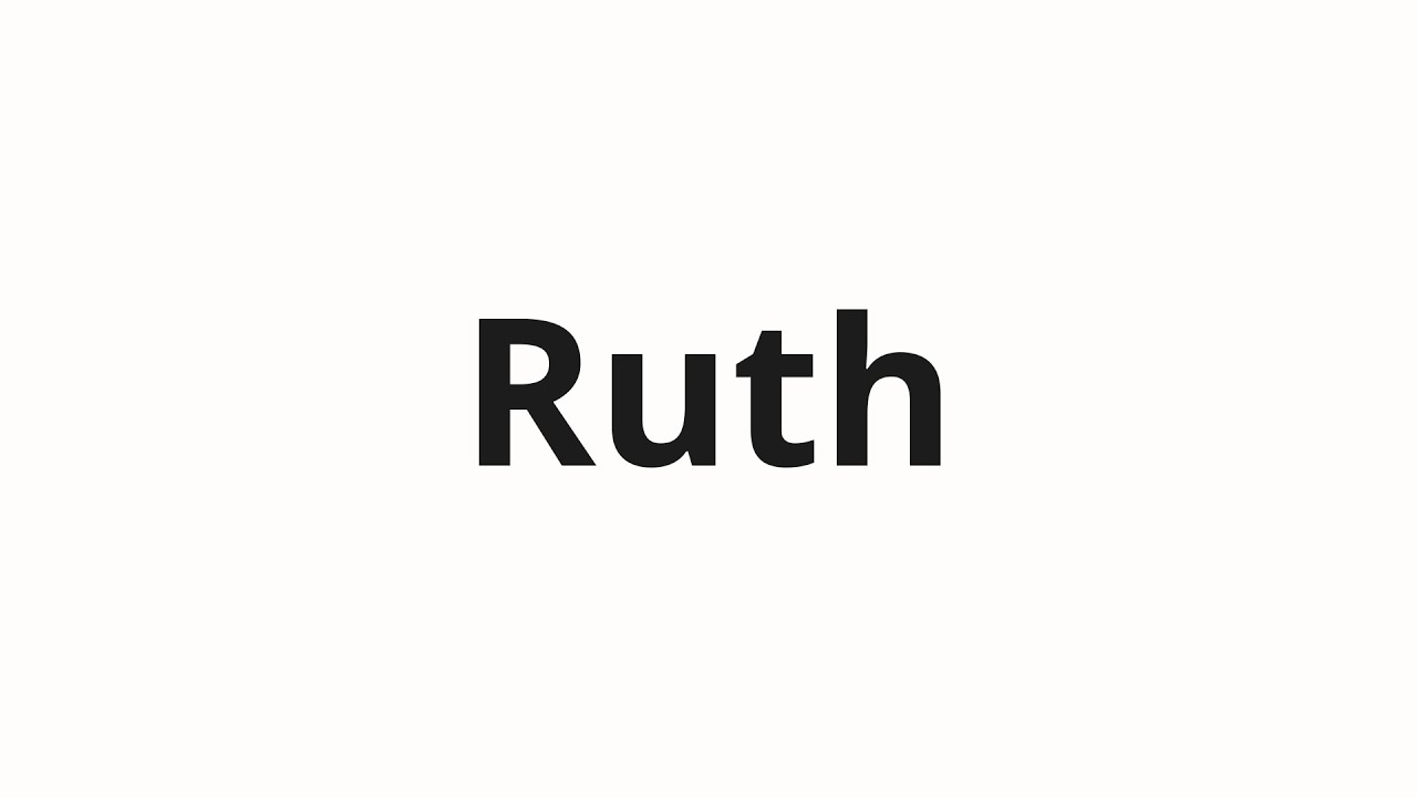 How to pronounce Ruth - YouTube