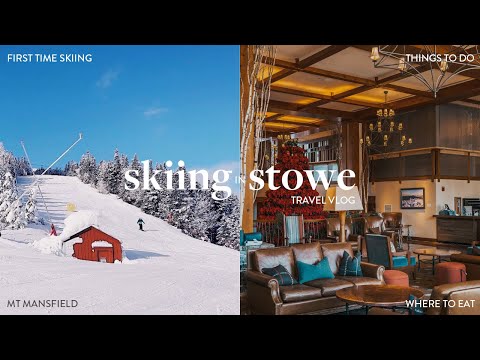 STOWE VERMONT VLOG: skiing for the first time, exploring downtown, restaurants + christmas decor