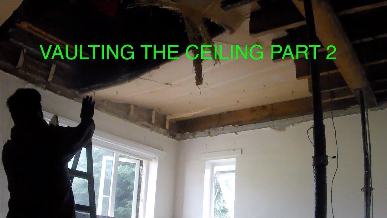 Ep 7 CEILING COLLAPSES WHEN VAULTING THE CEILING PART 2 DO NOT TRY THIS ...