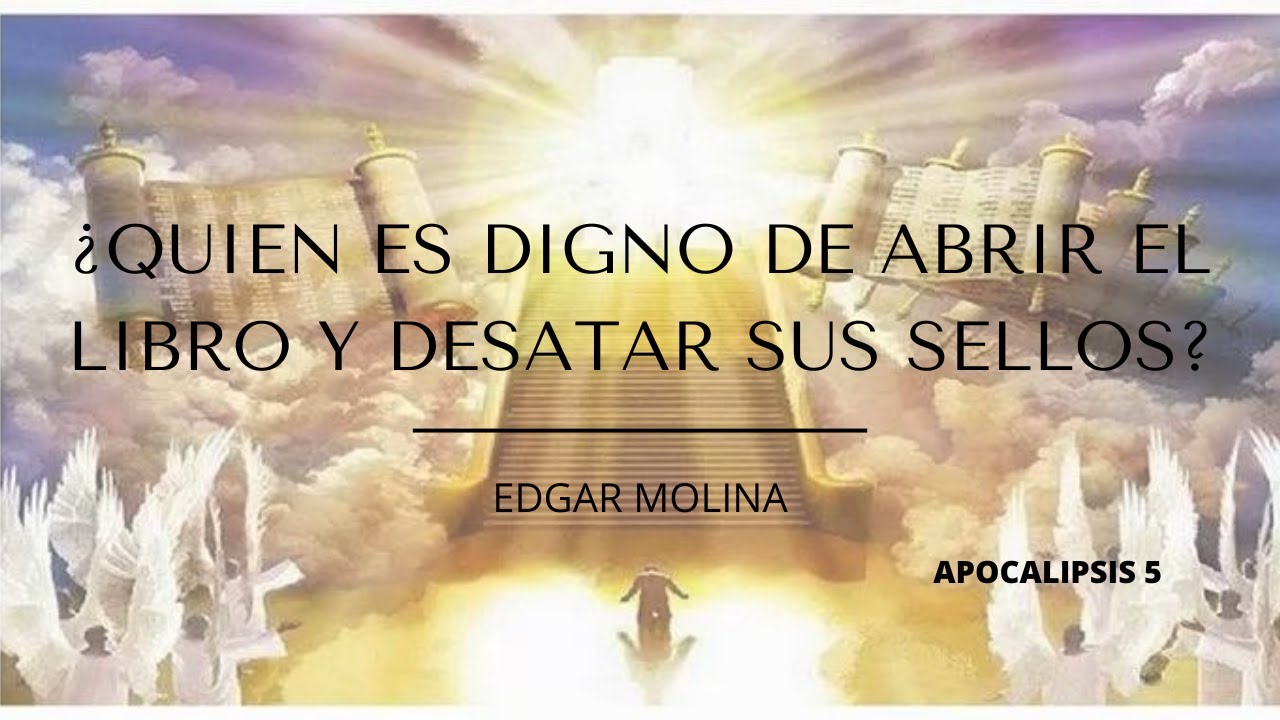 ¿Quién es digno de abrir el libro y desatar sus sellos? l Apocalipsis 5 ...