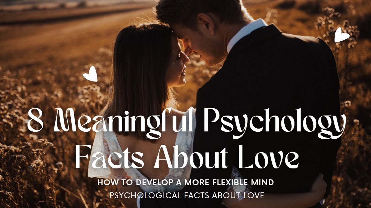 8 Meaningful Psychology Facts About Love [ PSYCHOLOGY SAYS ] - YouTube