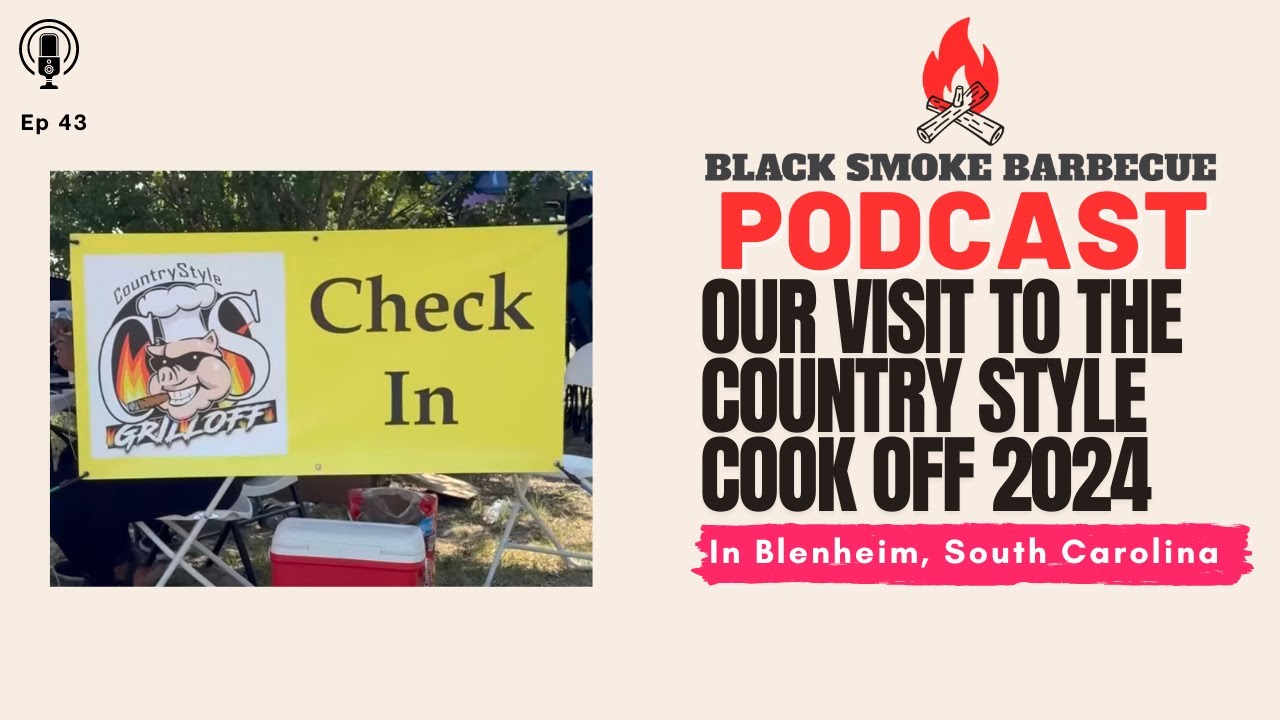 Black Smoke BBQ Podcast Ep 43: Our Visit to the Country Style Cook Off ...