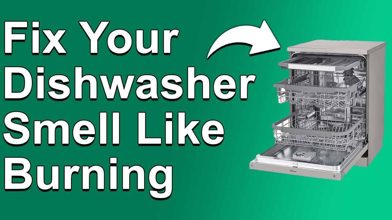 How To Fix Dishwasher Smell Like Burning (Reasons Why It Occurs And ...