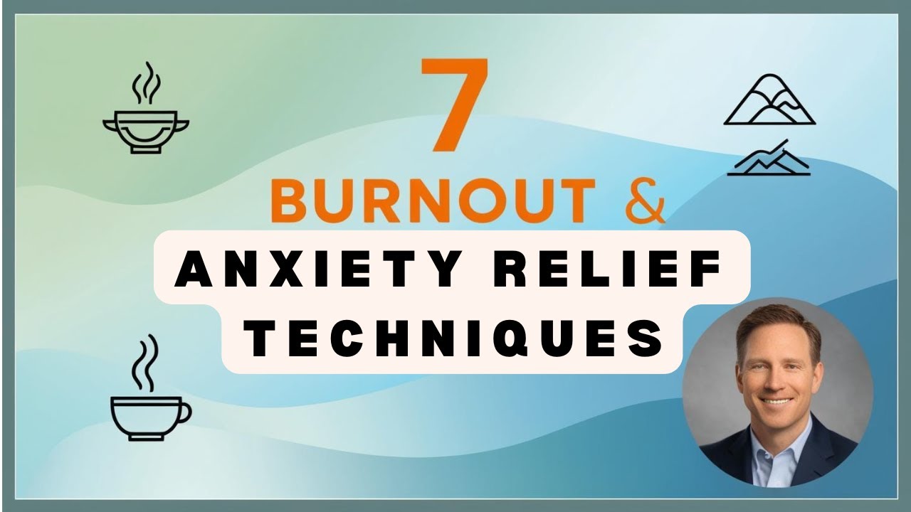 Seven Burnout and Anxiety Relief Techniques: Expert-Backed Strategies ...