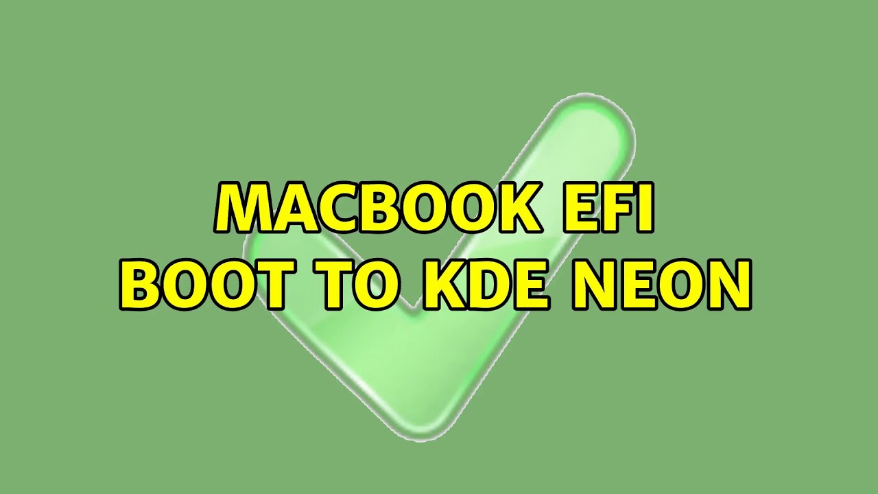 Macbook EFI boot to KDE Neon (2 Solutions!!) - YouTube