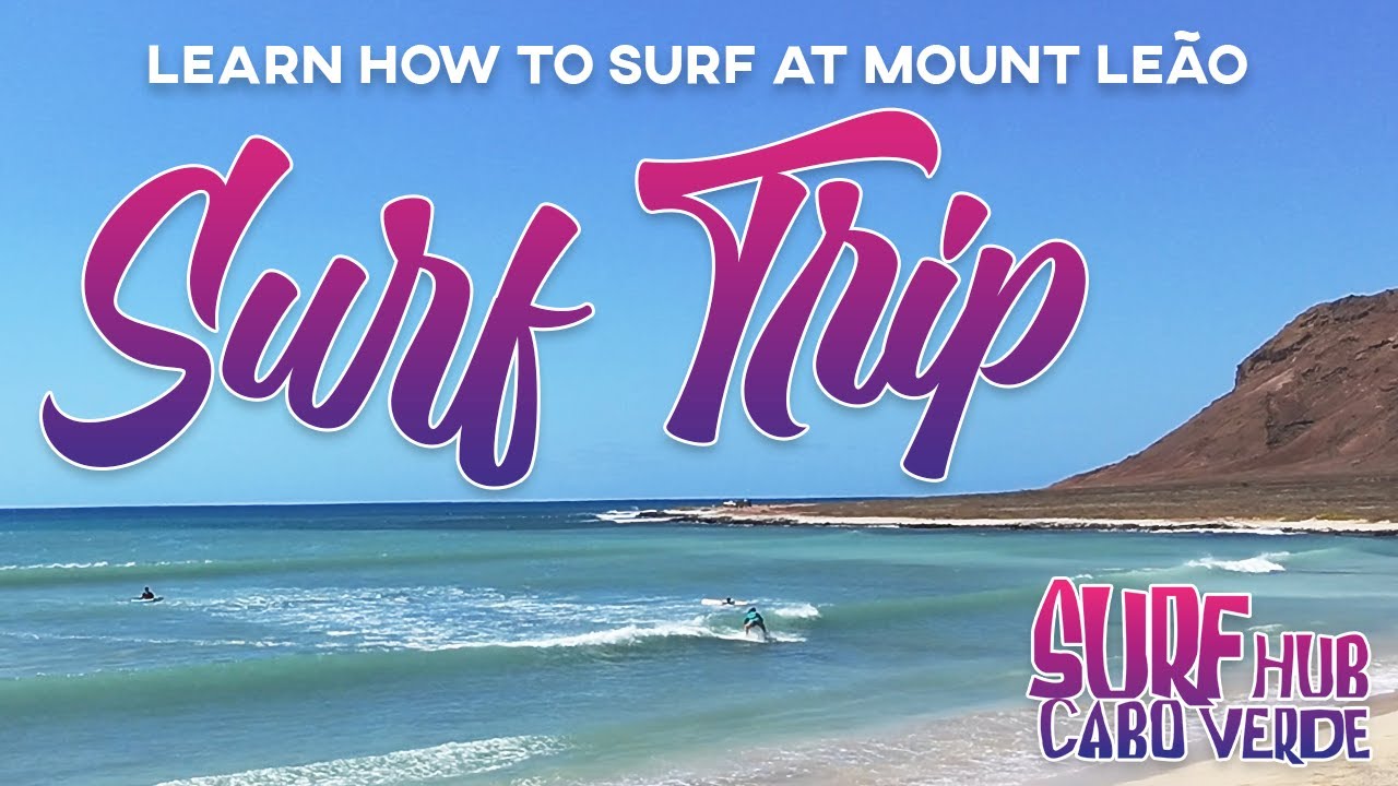 A Trip to Mount Leão: Surfing Adventure in Cape Verde with Surf Hub Cabo Verde! - YouTube