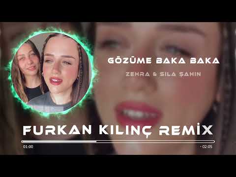 Zehra & Sıla Şahin - Gözüme Baka Baka ( Furkan Kılınç Remix )