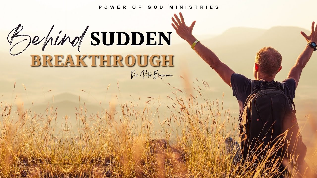 Behind sudden Breakthrough || Rev. Peter Benjamin - YouTube