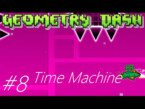 Geometry Dash - Time Machine (Level 8) (OLD VERSION) - YouTube